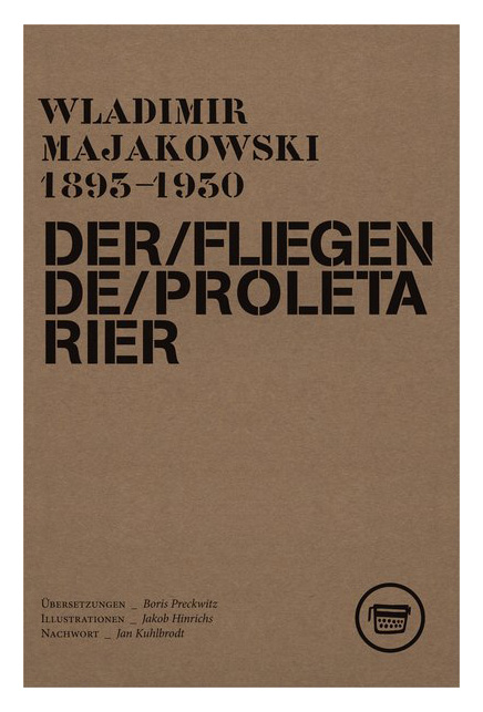 Der Fliegende Proletarier, Wladimir Majakowski | Jakob Hinrichs